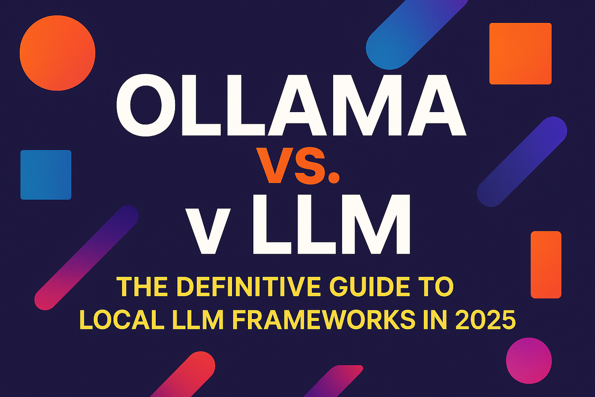 Ollama vs. vLLM: The Definitive Guide to Local LLM Frameworks in 2025