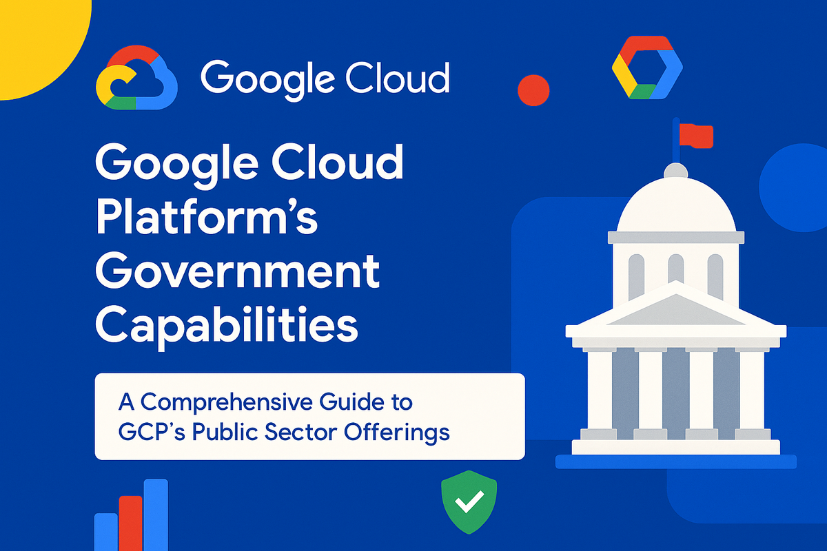 Google Cloud Platform's Government Capabilities: A Comprehensive Guide ...